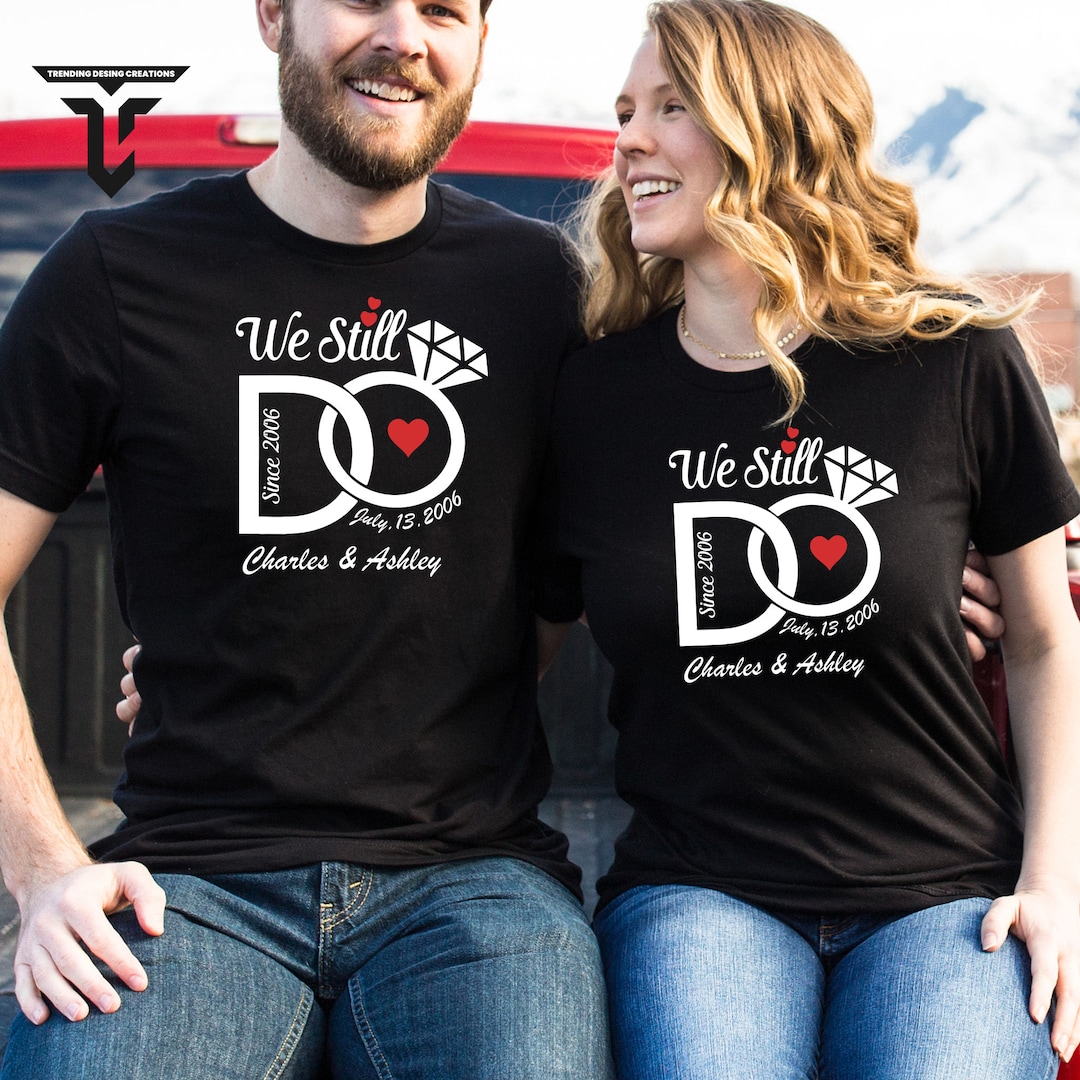 We Still Do Shirt, Wedding Anniversary T-shirts, Personalized Tee, Wife ...