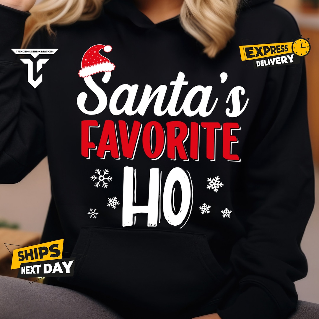 Santas Favorite Ho Shirt Santas Favorite Ho Santa Hoodie Santa