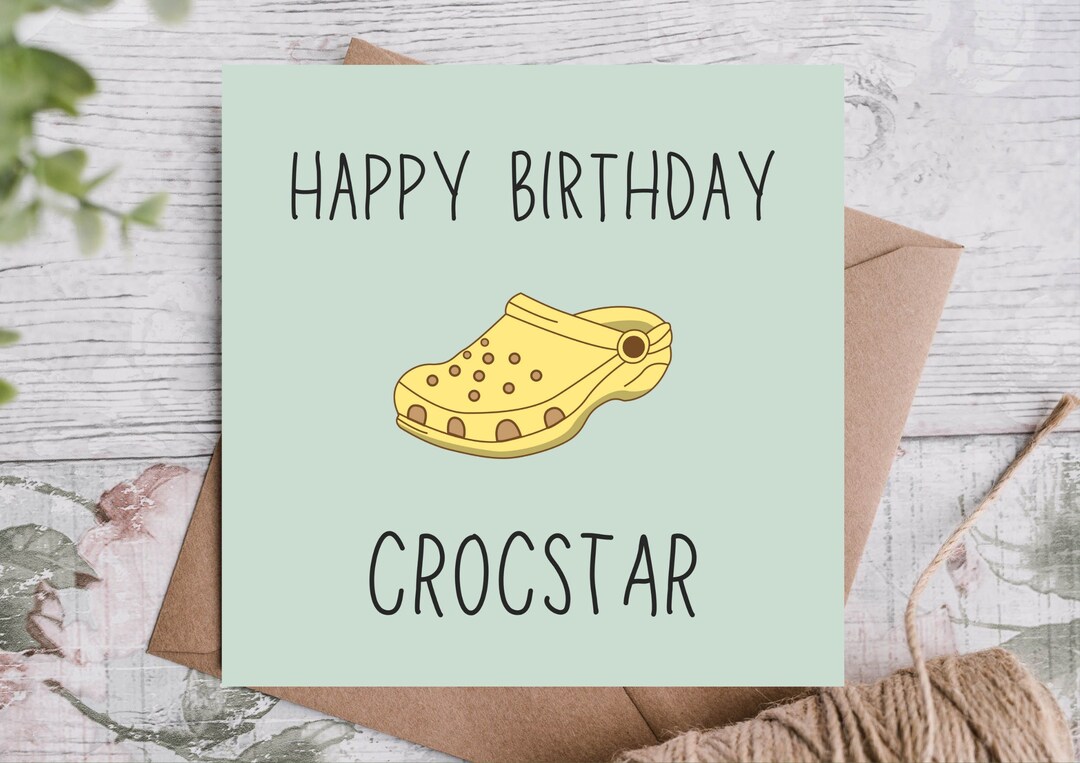 Funny Birthday Card / Birthday Card / Crocs Birthday Card / - Etsy
