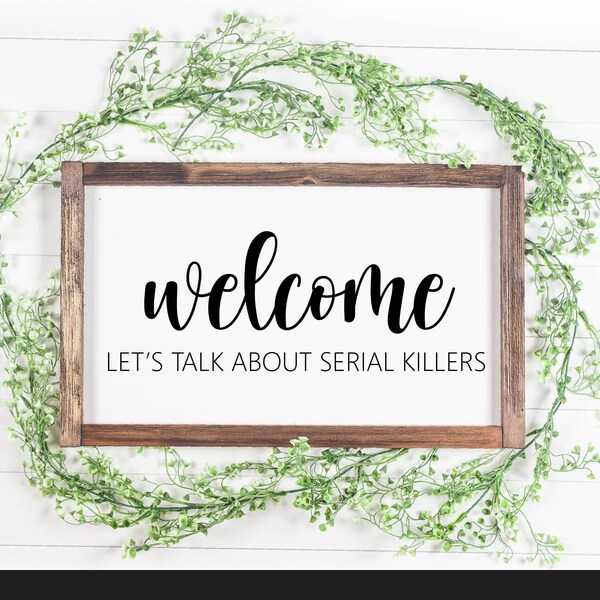 Welcome Serial Killers Sign - Etsy