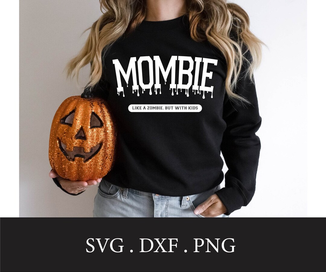Mombie SVG PNG DXF Halloween Zombie Costume Digital Mombie Like a ...