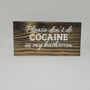 Please Don't Do Cocaine in My Bathroom Wood Sign 8x4 in - Etsy