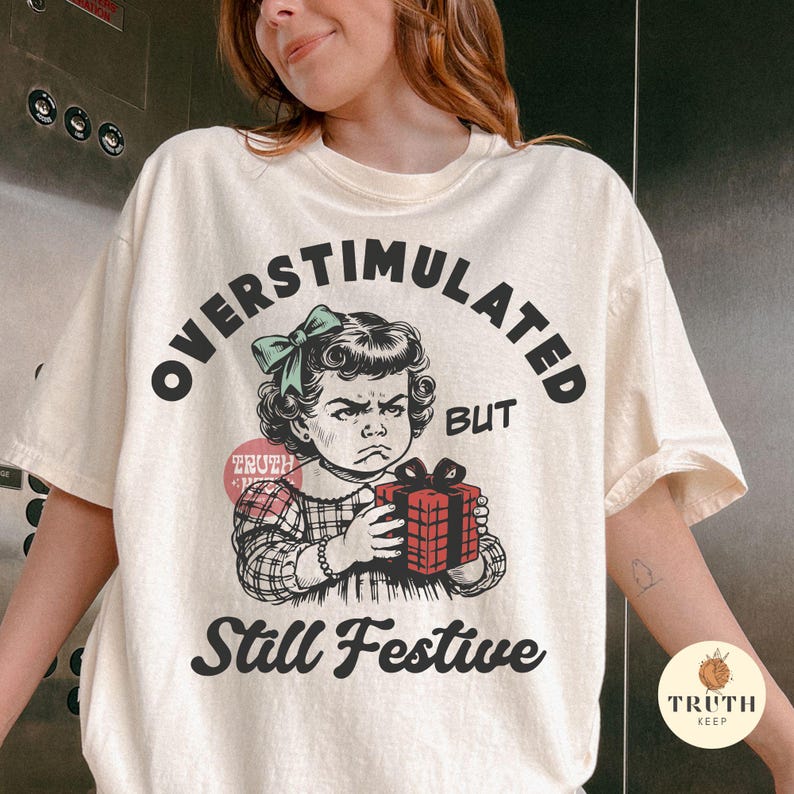 Overstimulated but Still Festive SVG, Funny Christmas Shirt PNG ...