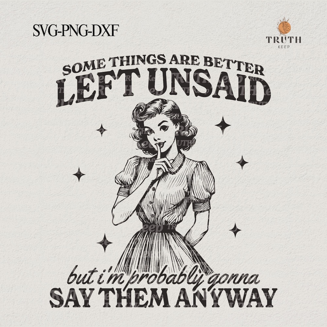 Vintage Woman Sarcastic Funny SVG PNG, Some Things Are Better Left ...