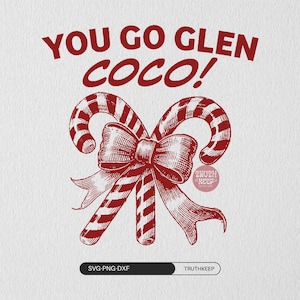 You Go Glen Coco SVG, Mean Girls Christmas PNG, Funny Christmas Movie ...