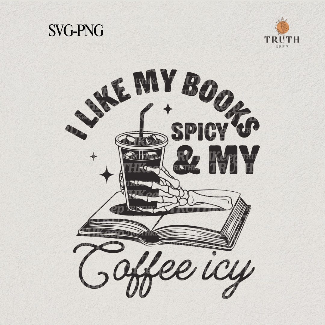 I Like My Books Spicy & My Coffee Icy SVG PNG Shirt,book Club Svg,book ...