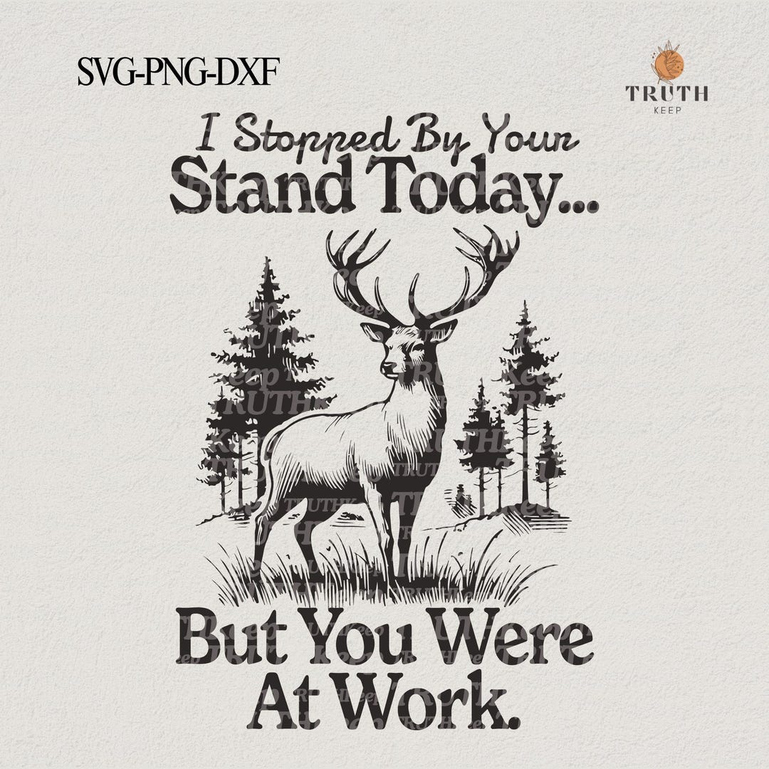 I Stopped by Your Stand Today PNG Svg,vintage Funny Deer Whitetail ...