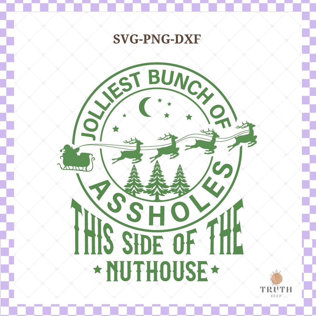 Jolliest Bunch of Assholes This Side of the Nuthouse Svg Png,christmas ...