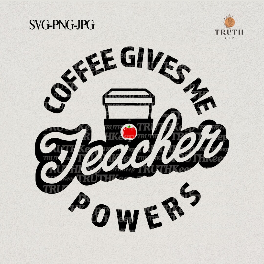 Coffee Gives Me Teacher Powers Svg,teacher Gift Svg,teacher Mug Svg ...