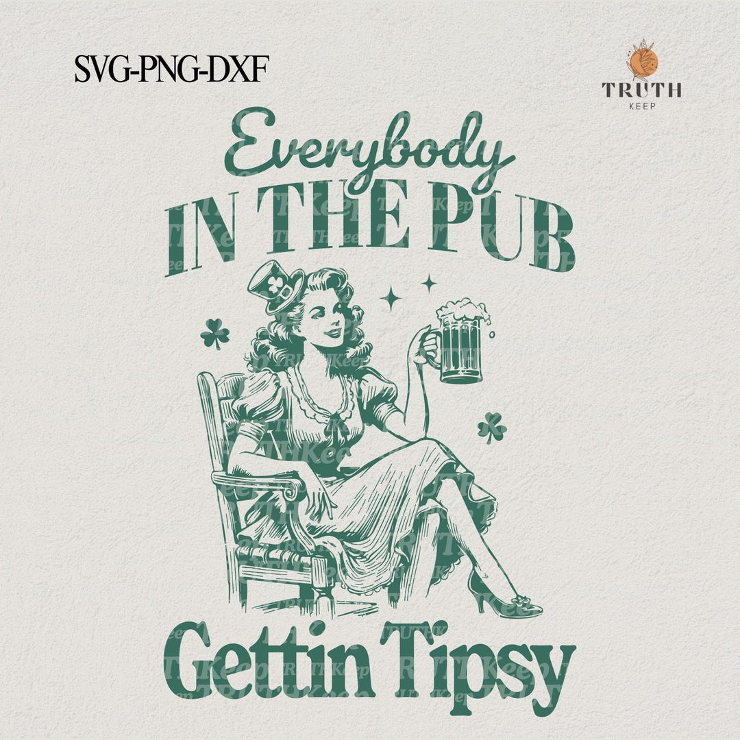 Everybody in the Pub Getting Tipsy PNG Svg,vintage St Patty's Day Svg ...