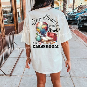 The Future of the World is in My Classroom Png,teacher Appreciation Png ...