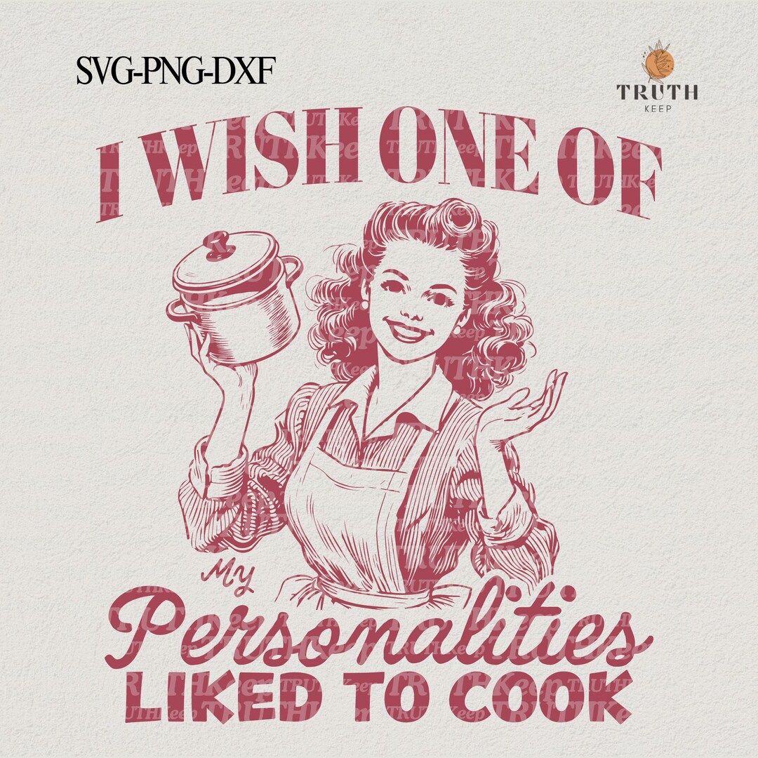 I Wish One of My Personalities Liked to Cook PNG Svg,vintage Woman ...