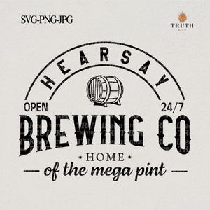 Hearsay Brewing Company Svg,home of the Mega Pint Svg,justice Svg for ...