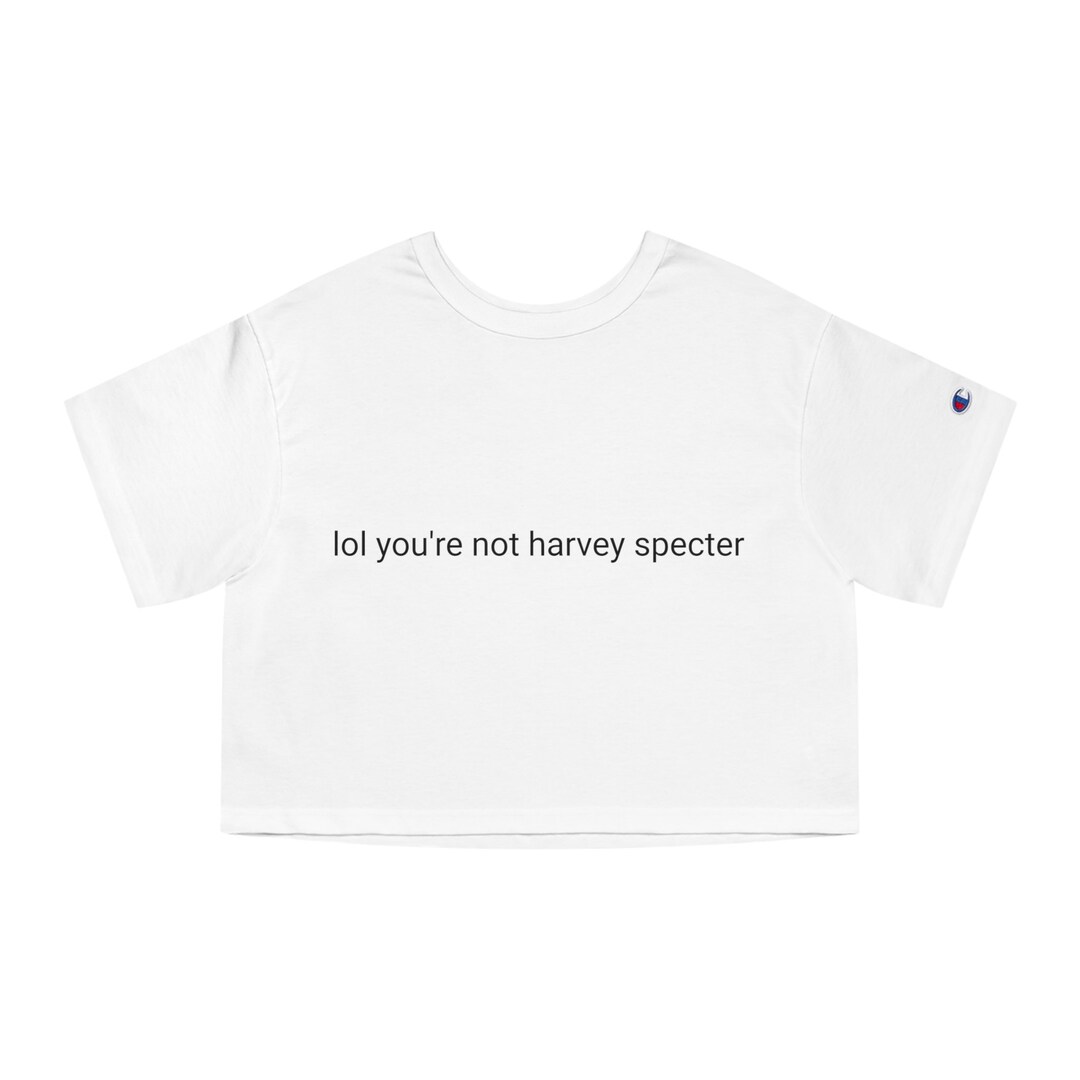 Lol You're Not Harvey Specter Crop Top | Suits, Harvey Specter - Etsy