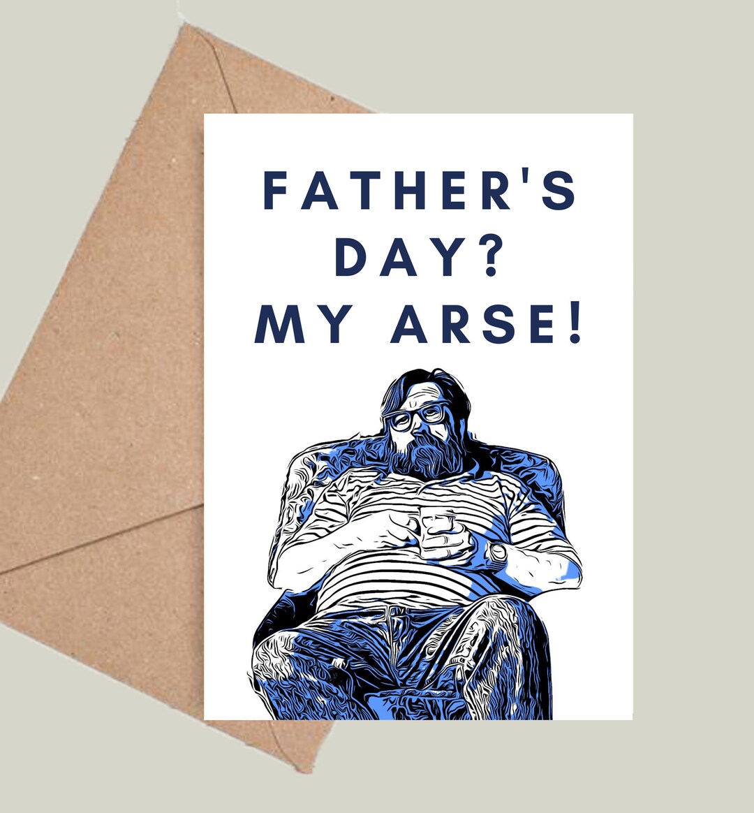 The Royle Family Father's Day My Arse Card! Jim, Barb, Denise, Dave, Anthony. Multiple Colours ...