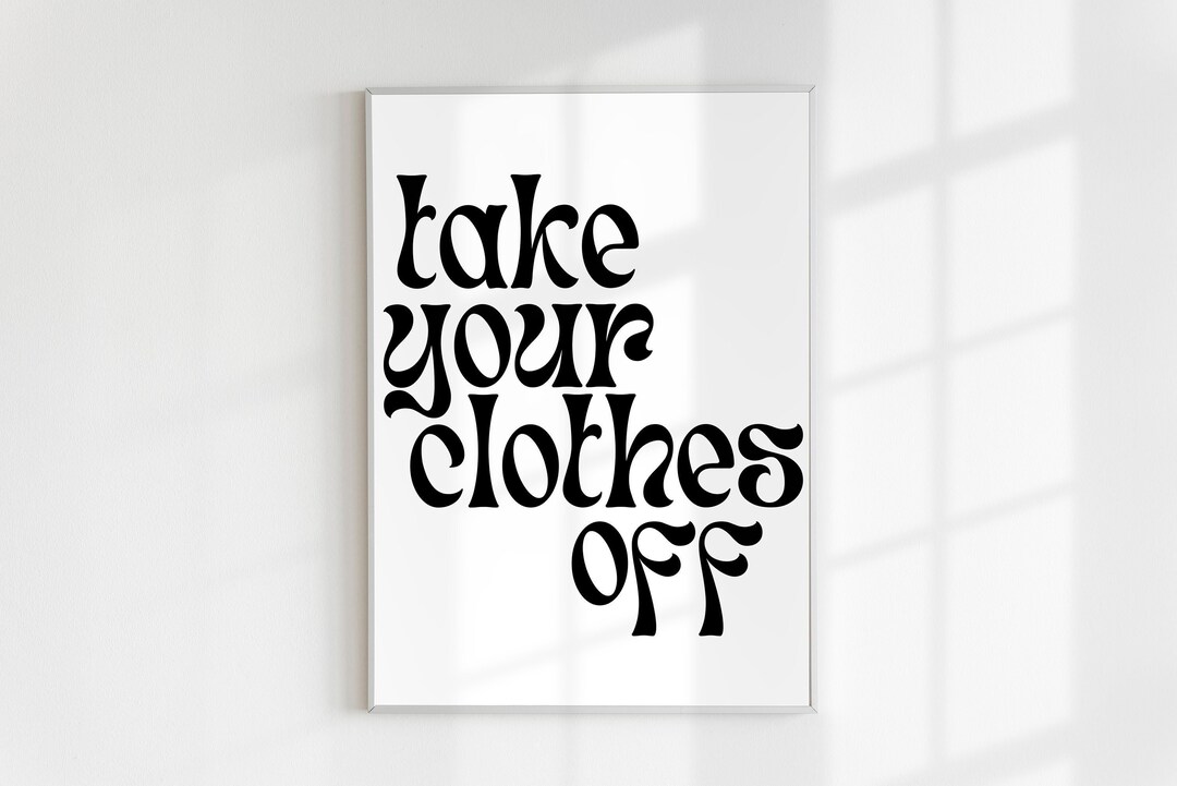 Take Your Clothes Off Printable Quote Wall Art Bathroom Bed Etsy take-your-clothes-off-printable-quote-wall-art-bathroom-bed-etsy
