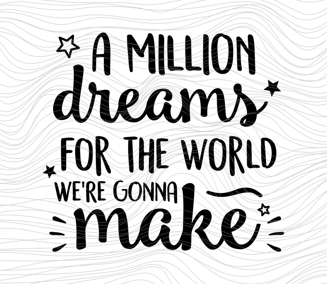 A Million Dreams the Greatest Showman Film Movie Svg Onesie Jpg Dxf Png ...