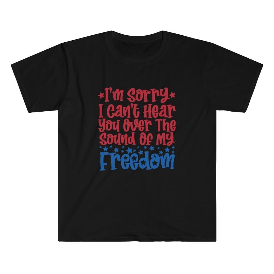 The Sound of My Freedom T-shirt - USA Shirt | Fourth of July Shirt ...