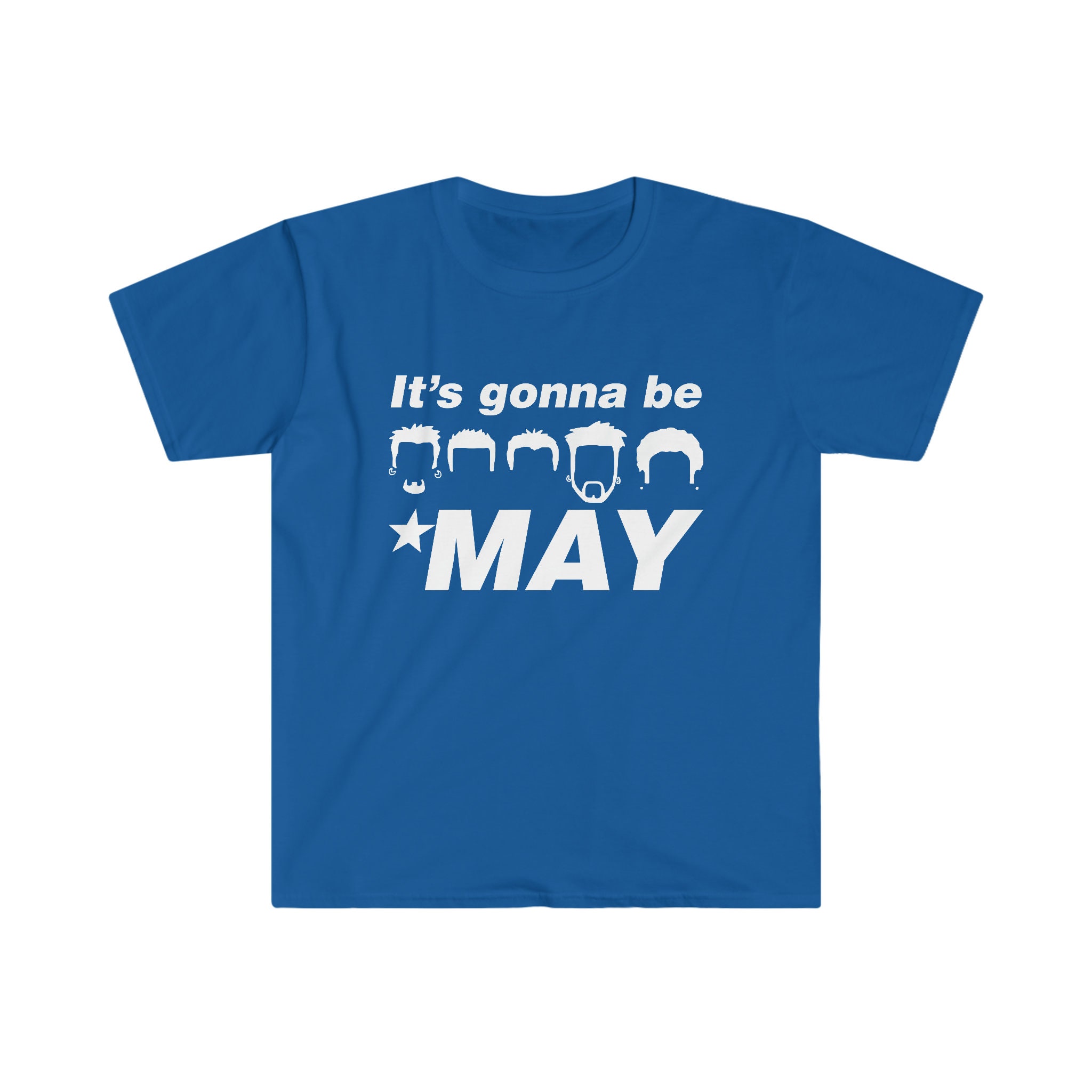 It's Gonna Be May Unisex T-shirt - It's Gonna Be May Shirt | Boy Band ...