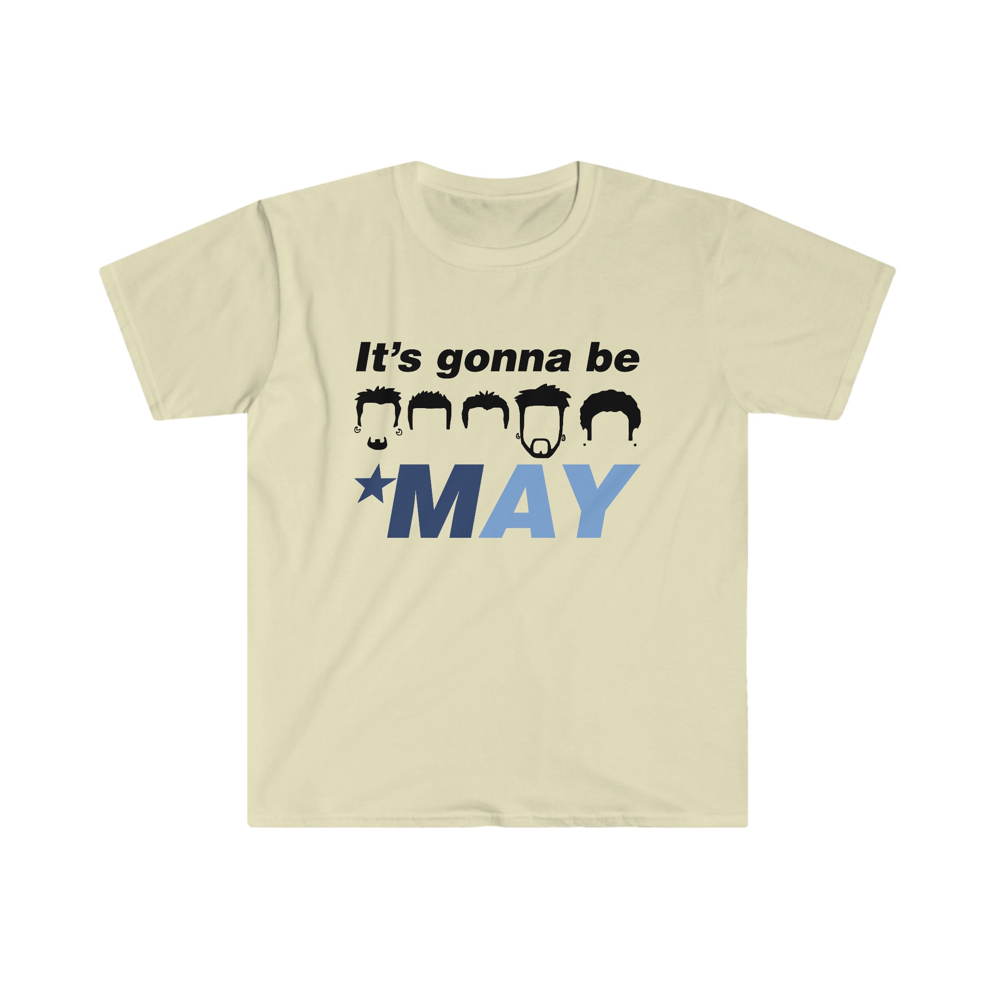 It's Gonna Be May Unisex T-shirt - It's Gonna Be May Shirt | Boy Band ...