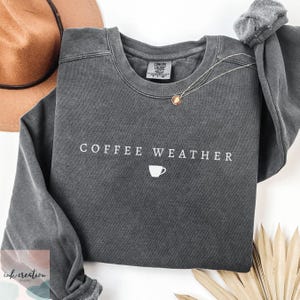 Coffee Weather Sweatshirt, Fall Coffee Comfort Colors Sweatshirt ...