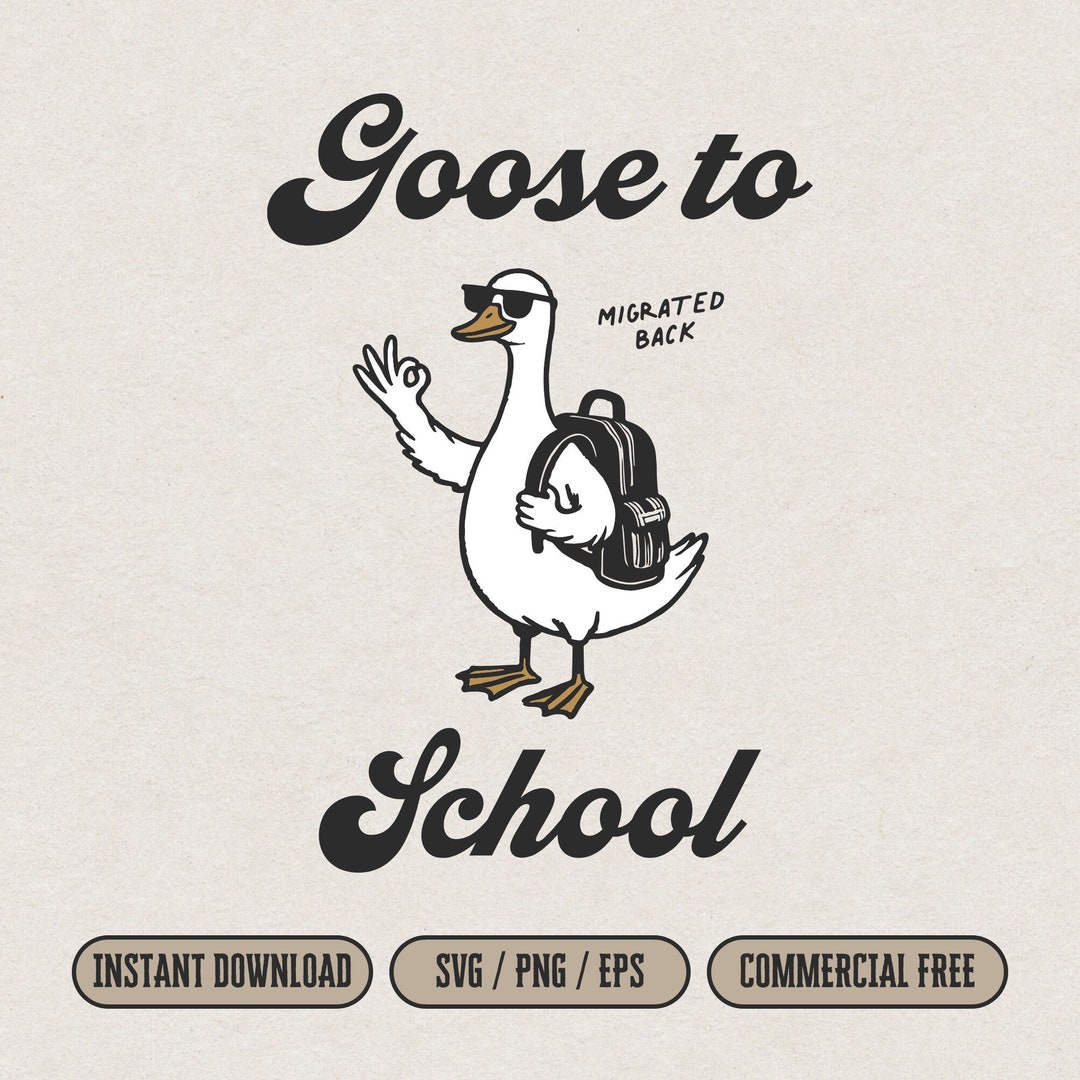 Funny Goose Back to School PNG SVG for Print & Cut, Silly Goose to ...