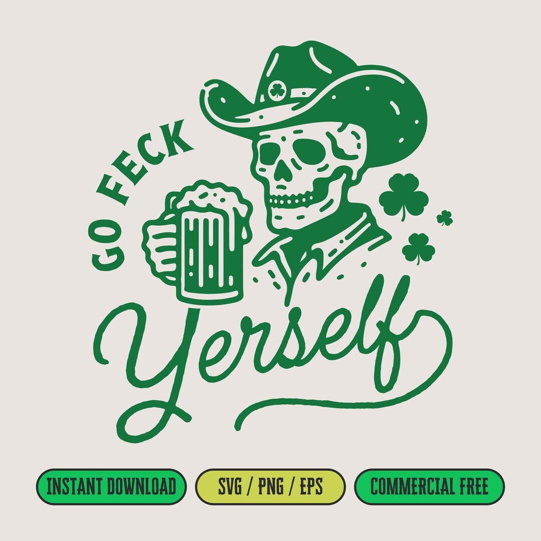 Funny St. Patrick's Day SVG File for Print & Cut, Go Feck Yerself ...