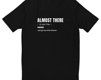 Almost There Shirt - Etsy