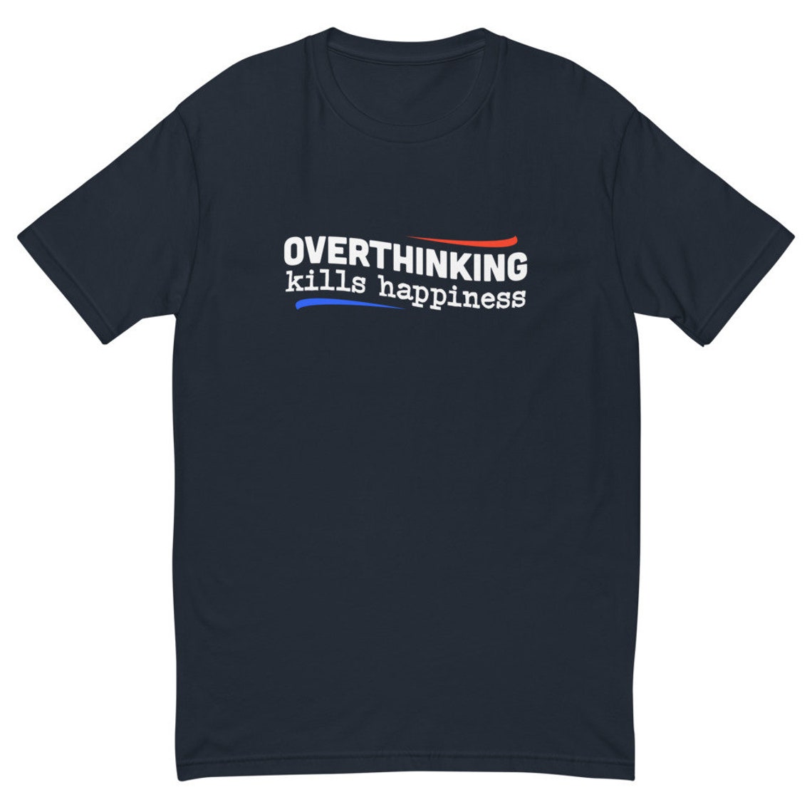 Overthinking Kills Happiness T-shirt - Etsy