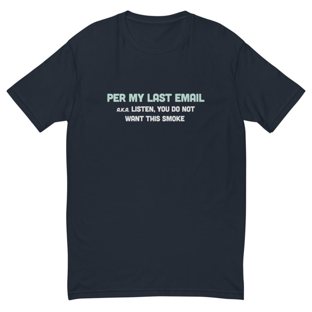 Per My Last Email T-shirt - Etsy
