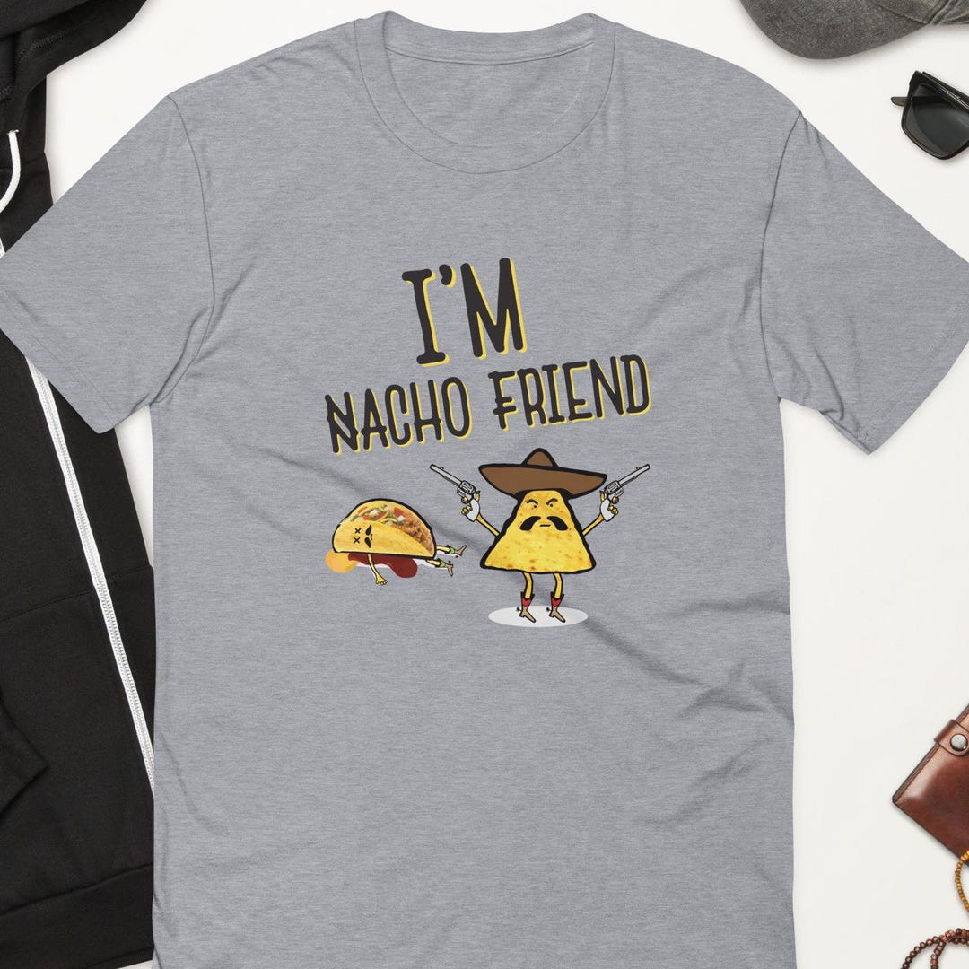 I'm Nacho Friend T-shirt - Etsy