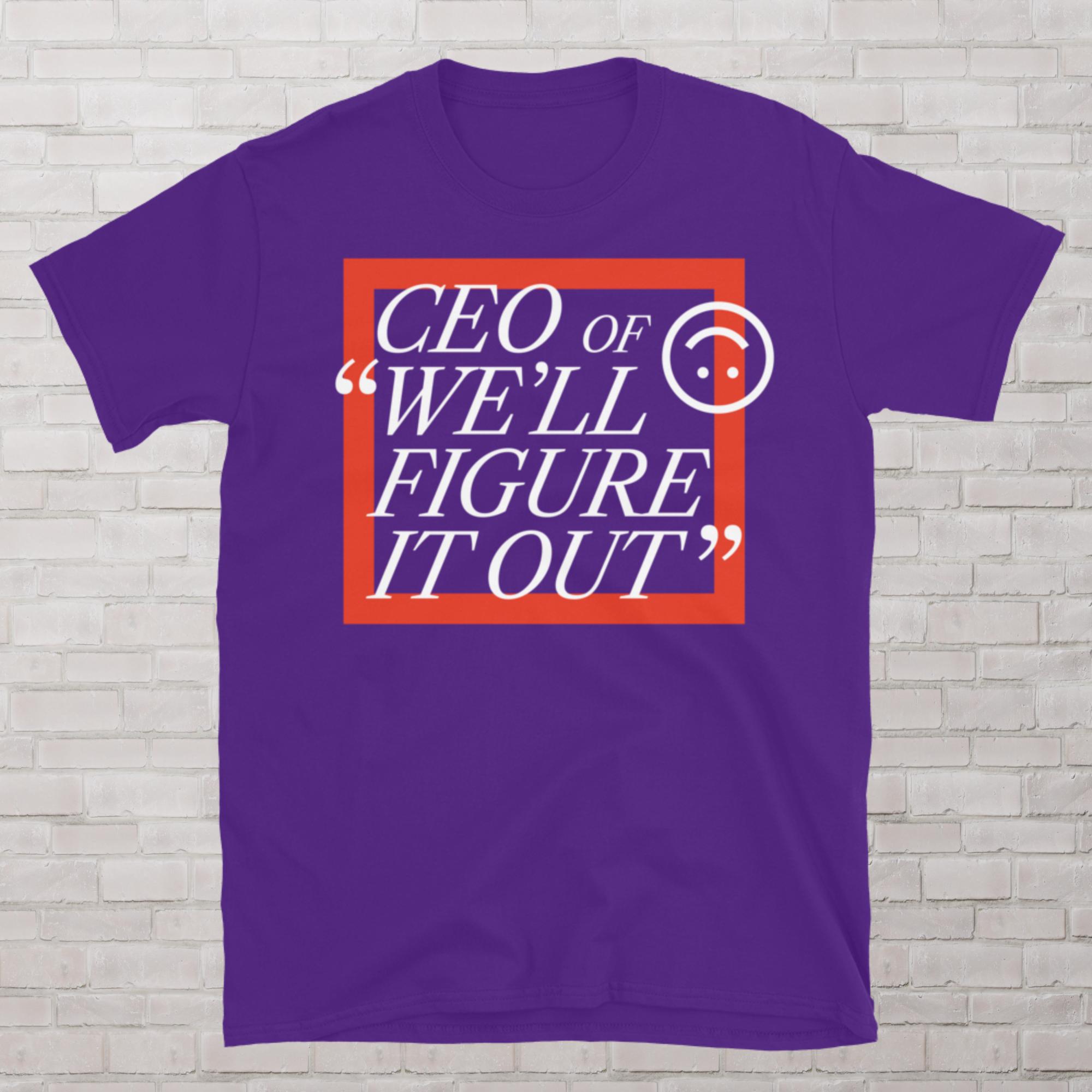CEO of “we’ll Figure It Out” T-shirt - Etsy