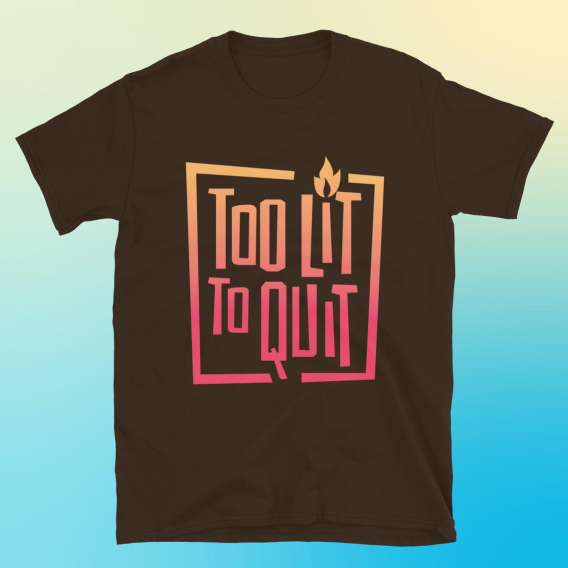 Too Lit to Quit T-shirt - Etsy
