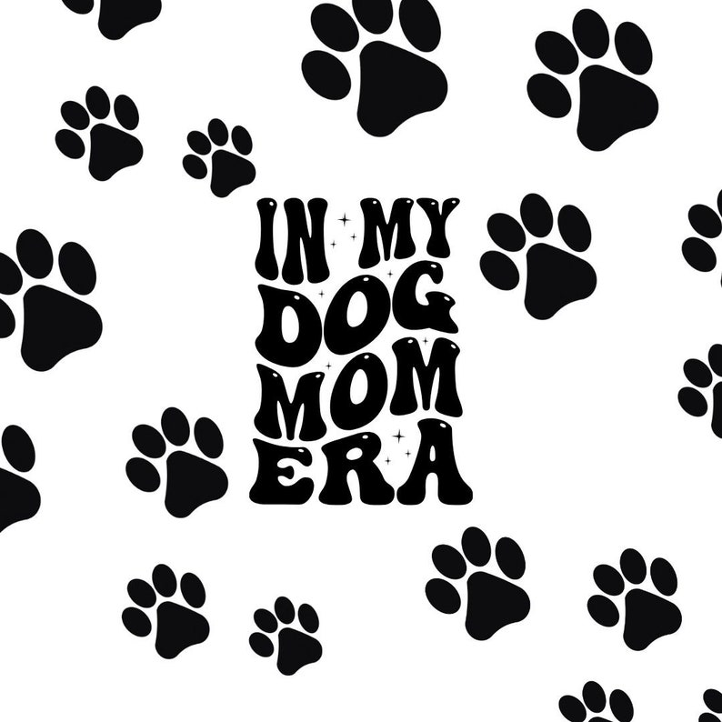 In My Dog Mom Era Png, Dog Mom Png, Svg, Pdf, Jpg, Design Png, Mom Png ...