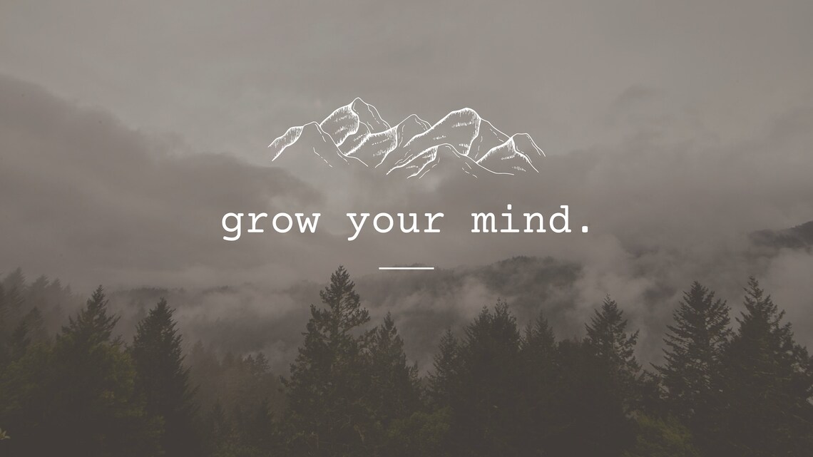Desktop Background. "grow Your Mind." Mountain Scene With Inspirational ...