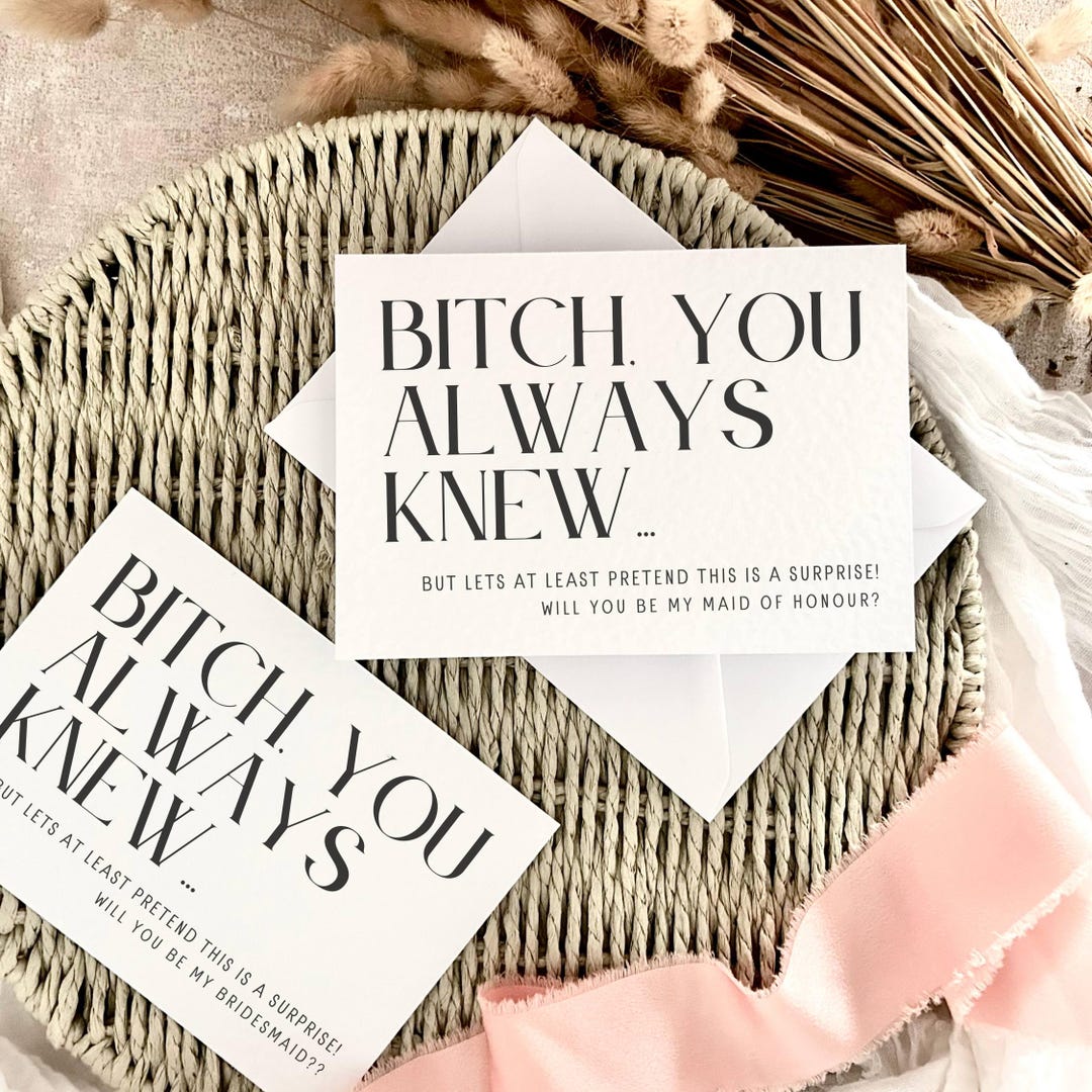 B*tch You Always Knew | Will You Be My Bridesmaid Proposal Card, Maid ...