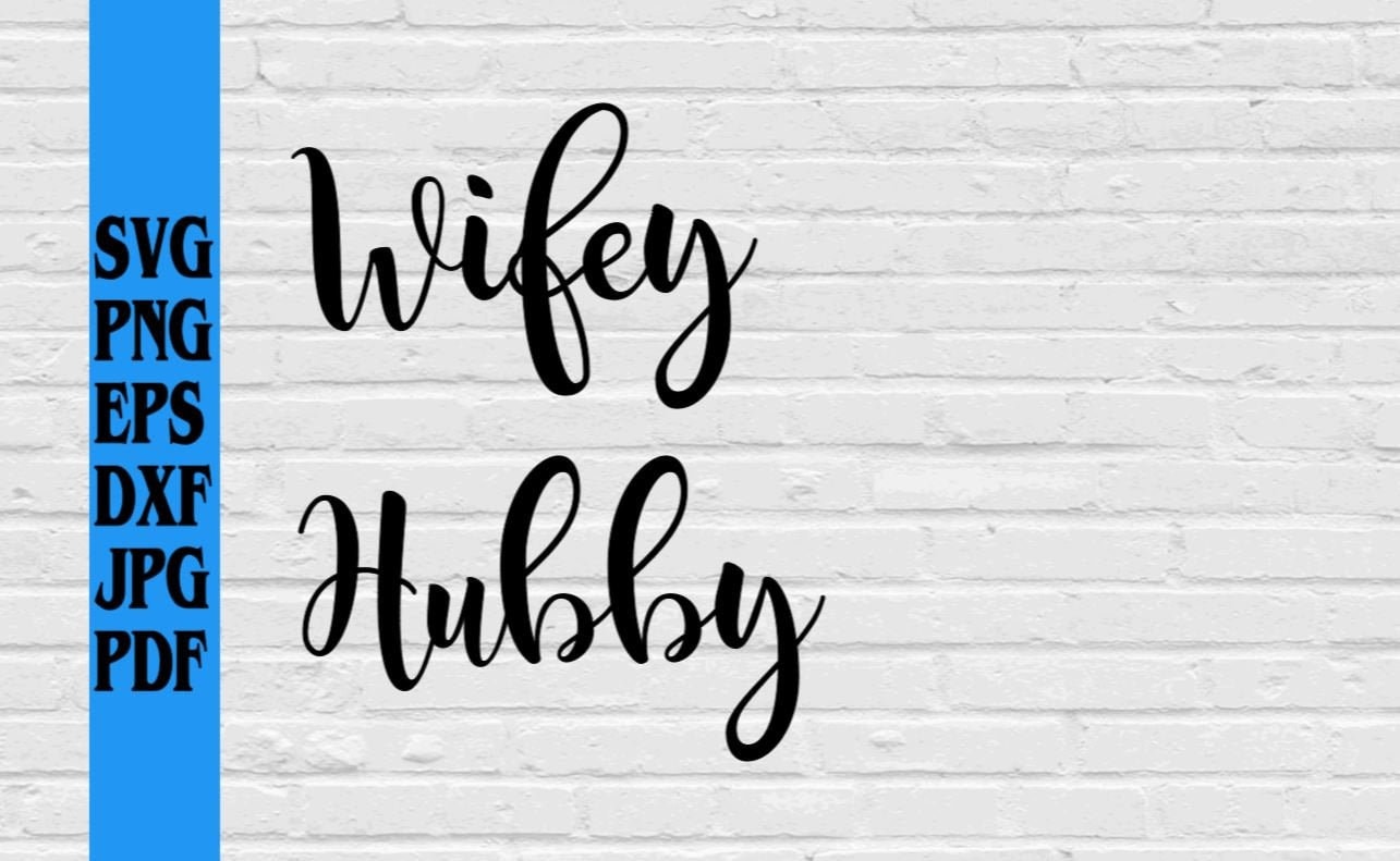 Wifey Hubby Svg Png Eps Dxf Pdf Cricut Silhouette Cut Etsy