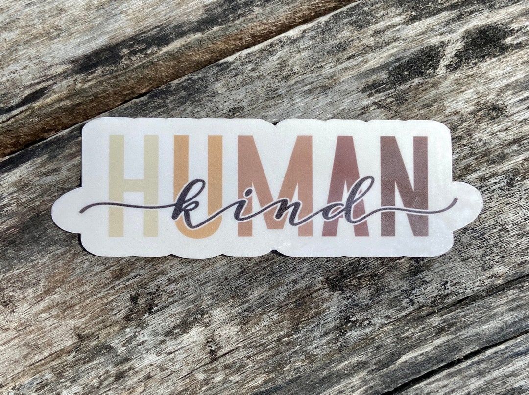 Human Kind Sticker: Kindness Reminder Decal - Etsy
