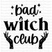 Bad Witch Club SVG Clipart Halloween File Mystic Wiccan Halloween SVG ...