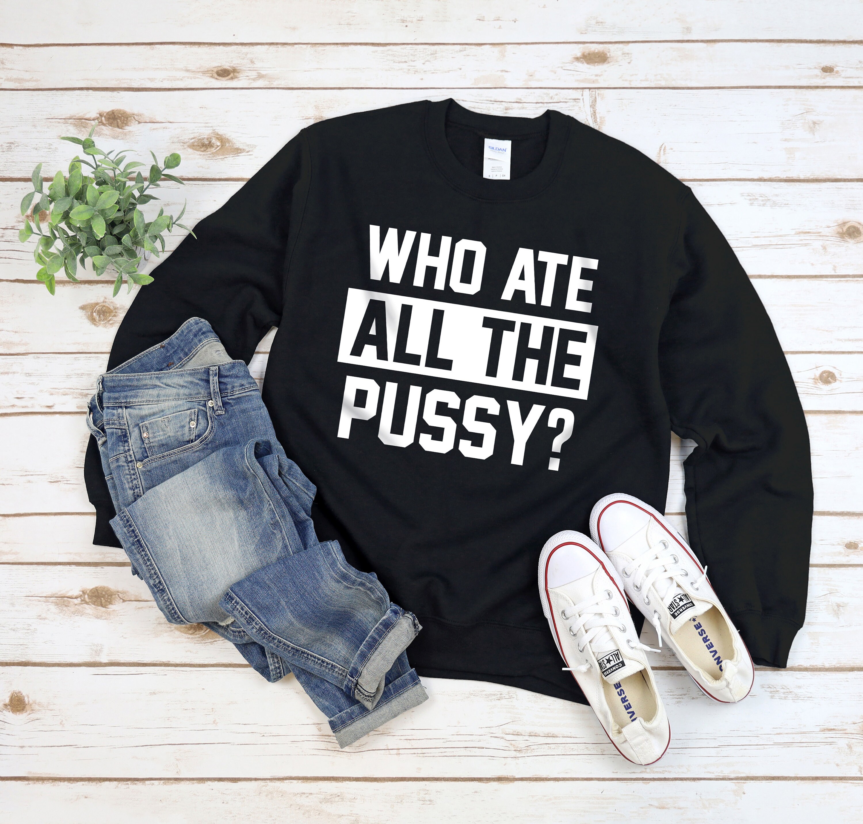 Who Ate All The Pussy Funny Unisex T Shirt Ladies T Shirt Etsy