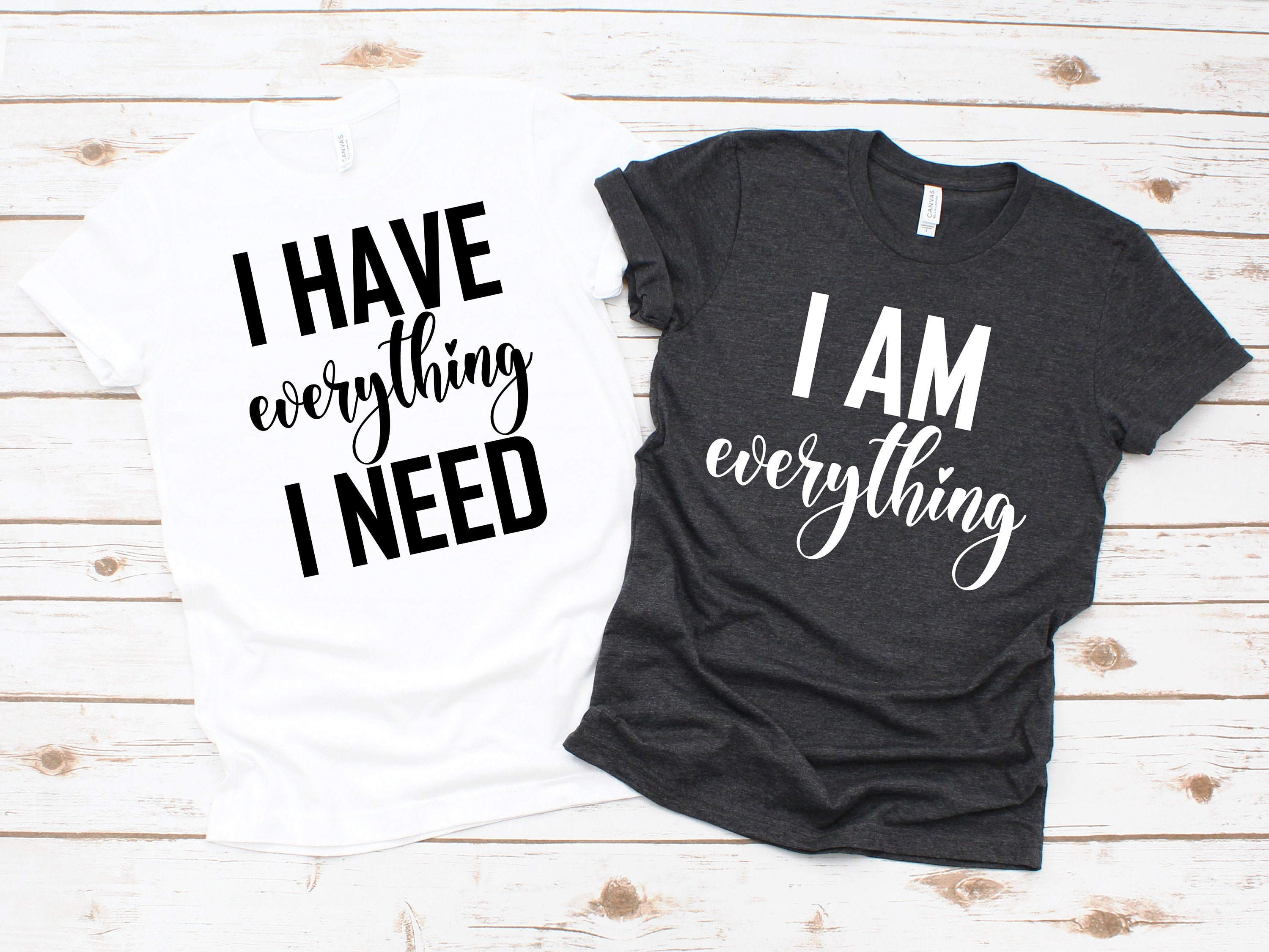 I Have Everything I Need I Am Everything shirts Matching | Etsy