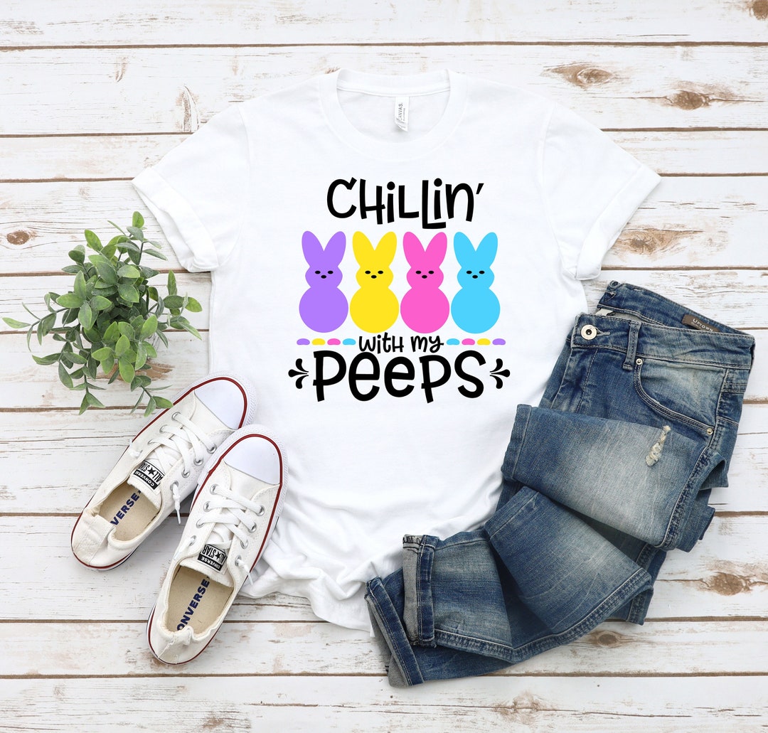 Chilling With My Peeps Shirt, Cute Easter Shirt, Easter Bunny Shirt ...
