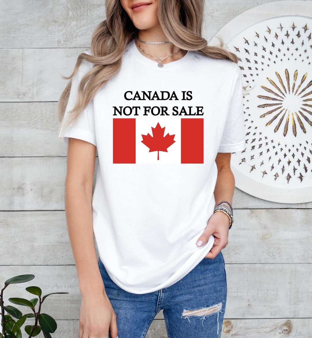 Canada is Not for Sale Shirt | True North Strong & Free | Canadian ...