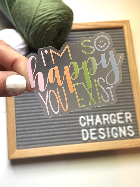 Im so Happy You Exist Clear Sticker Waterproof 3x2 In. - Etsy