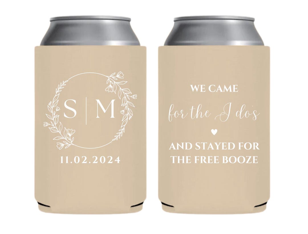 Custom Wedding Can Coolers | We Came for the I Dos Stayed for the Free ...