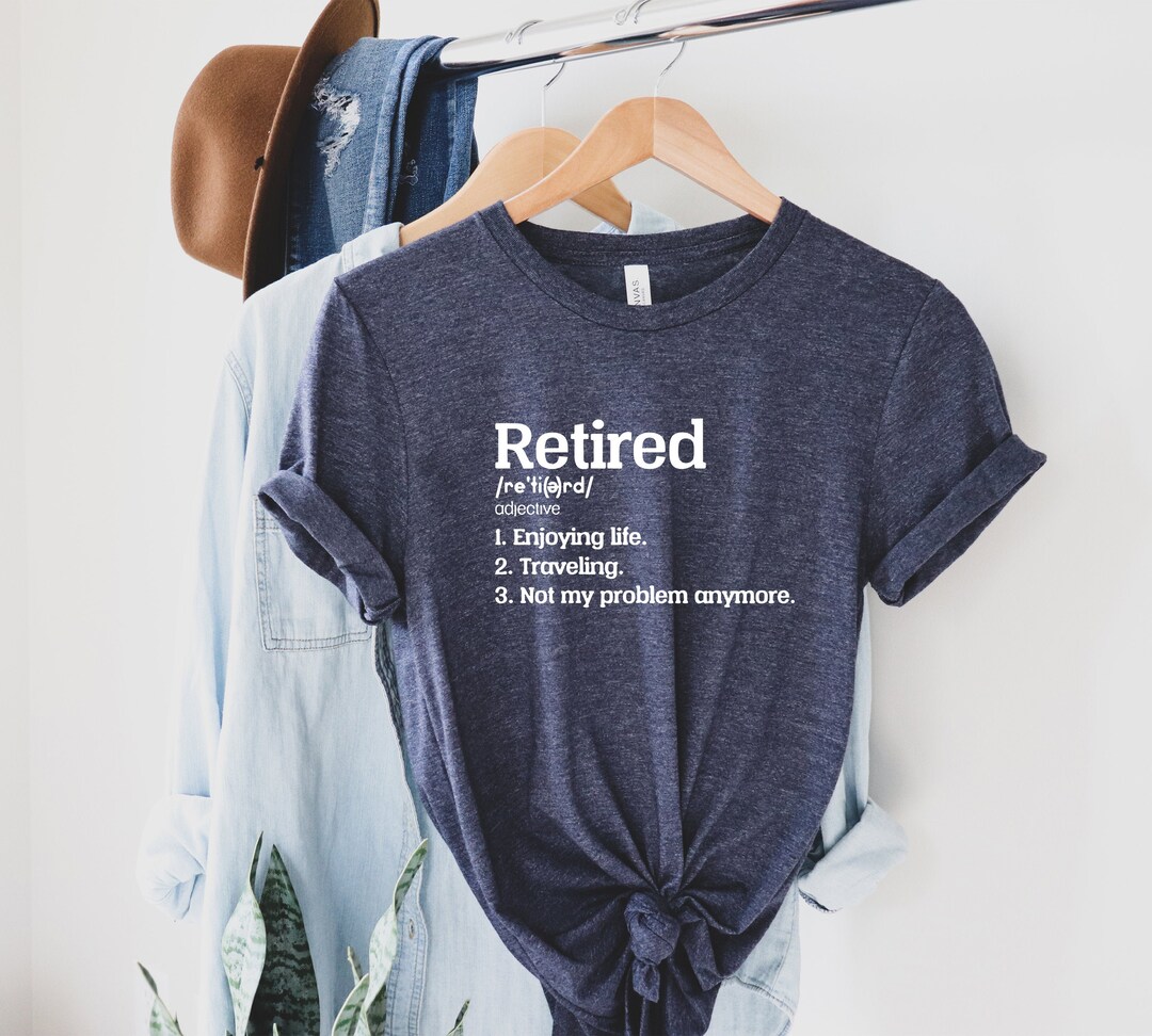 Retired Shirt, Retirement Gift, Retiree Shirt, Retirement Shirts, Funny ...