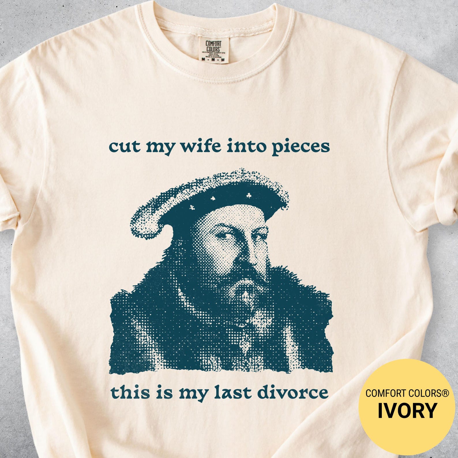 Cut My Wife Into Pieces Unhinged Henry VIII Tudor History Meme Shirt - Etsy