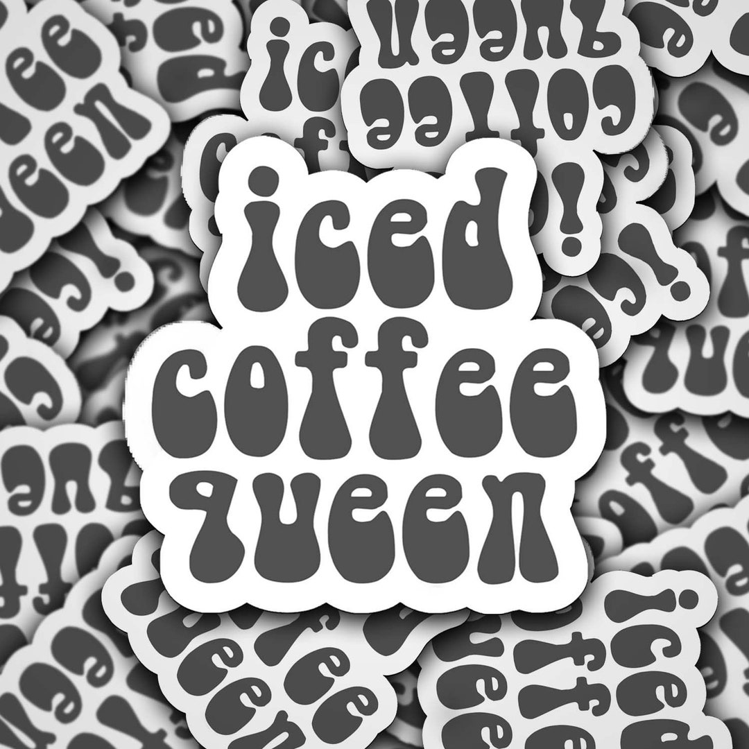 Iced Coffee Queen Sticker, Iced Coffee Queen, Iced Coffee Sticker - Etsy