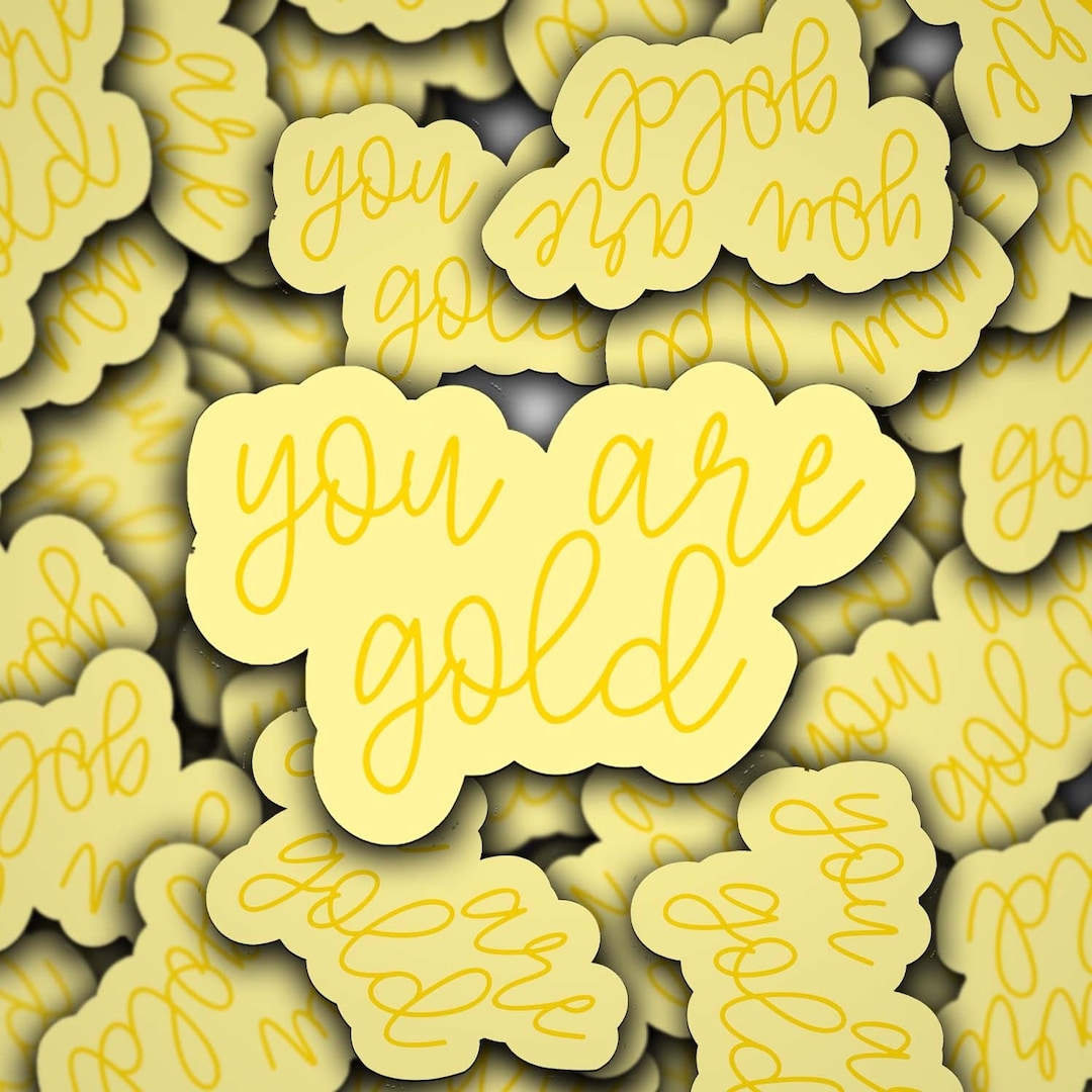 You Are Gold Sticker | You Are Sticker | Inspirational Sticker - Etsy