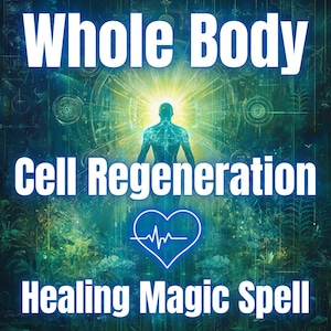 Whole Body Cell Regeneration Healing Magical Spell Ritual - Physical ...